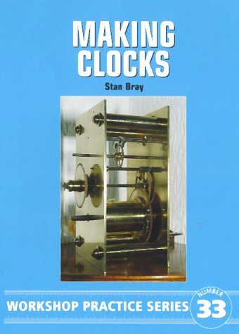 Making Clocks (Workshop Practice Series, 33) von Stan Bray - Taschenbuch