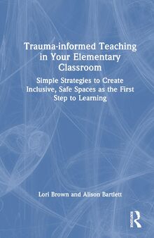 Trauma-Informed Teaching in Your Elementary Classroom: Simple ...