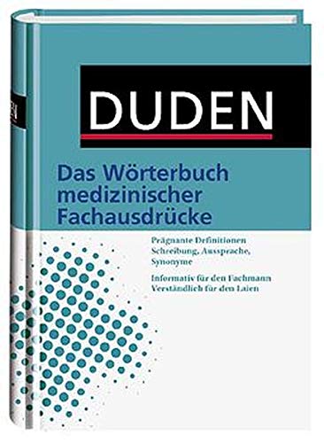 Duden – Wörterbuch medizinischer Fachbegriffe: Das Standardwerk für ...