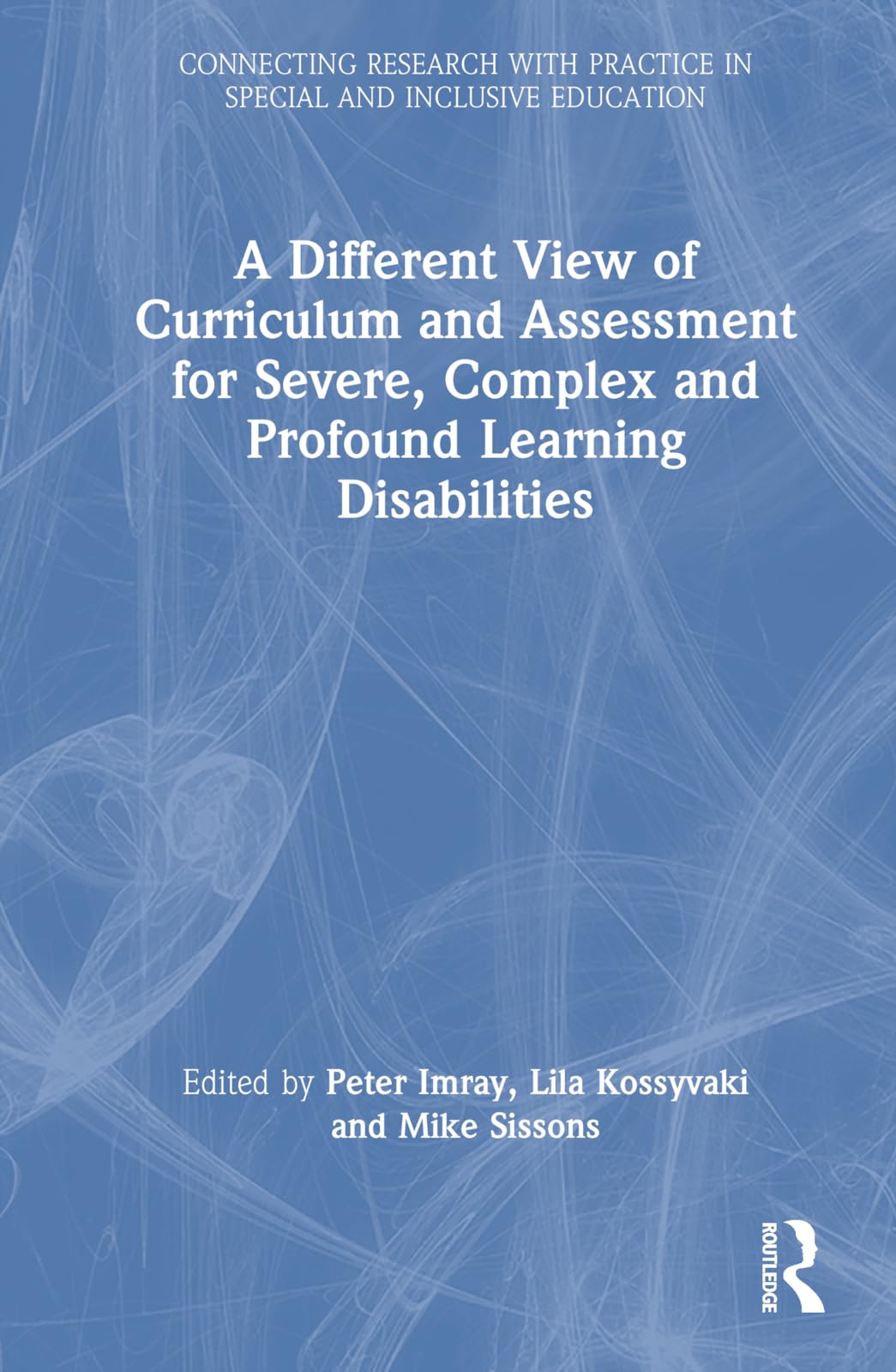 A Different View of Curriculum and Assessment for Severe, Complex and ...