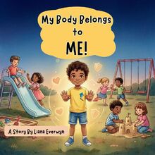 My Body Belongs to Me! A Personal Safety Book for Kids: A Story that ...