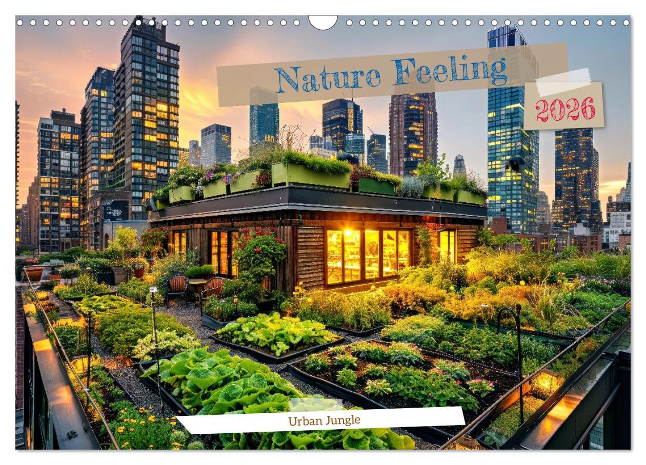 Nature Feeling - Urban Jungle (Wall Calendar 2026 DIN A3 landscape ...