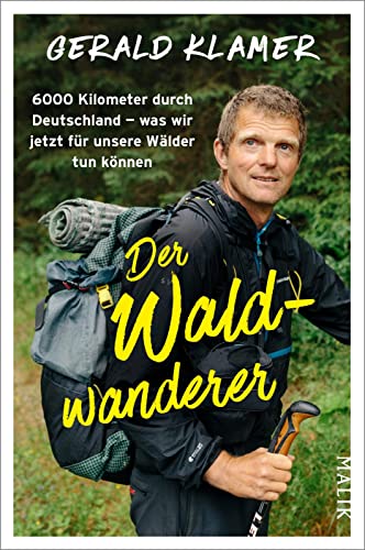 Der Waldwanderer: 6000 Kilometer durch Deutschland – was wir jetzt für ...