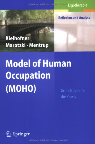 Model of Human Occupation (MOHO): Grundlagen für die Praxis: Grundlagen ...