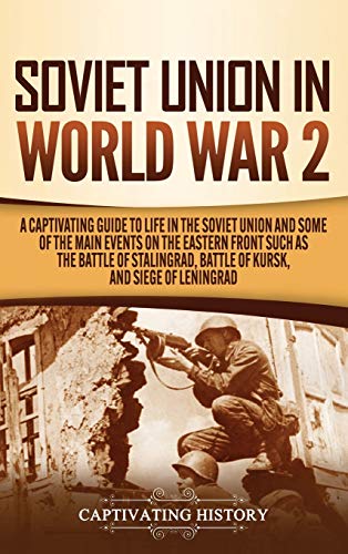 Soviet Union in World War 2: A Captivating Guide to Life in the Soviet ...