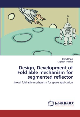 Design, Development of Fold able mechanism for segmented reflector ...