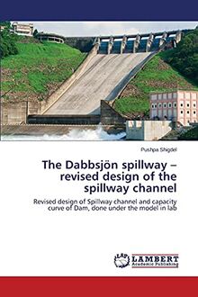 The Dabbsjön spillway – revised design of the spillway channel: Revised ...