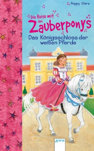 Die Reise mit den Zauberponys. Das Königsschloss der weißen Pferde von ...