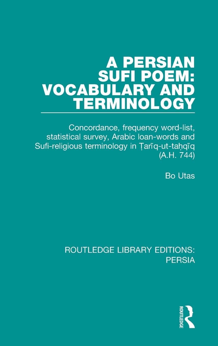 A Persian Sufi Poem: Vocabulary and Terminology: Concordance, frequency word-list, statistical ...