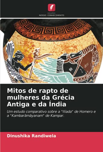 Mitos de rapto de mulheres da Grécia Antiga e da Índia: Um estudo ...