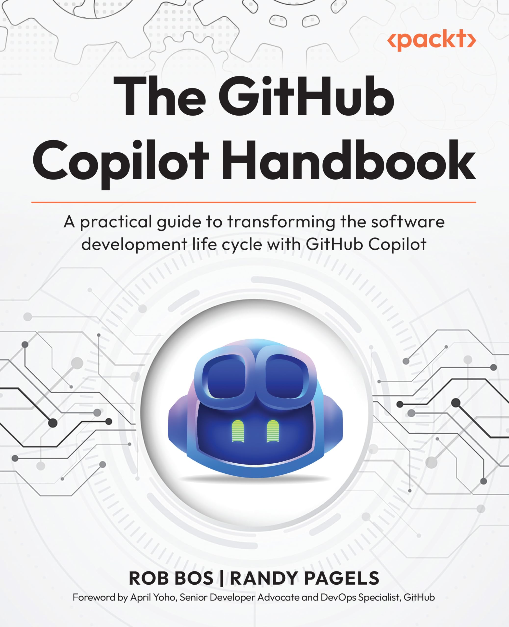 The GitHub Copilot Handbook: A practical guide to transforming the software development life ...