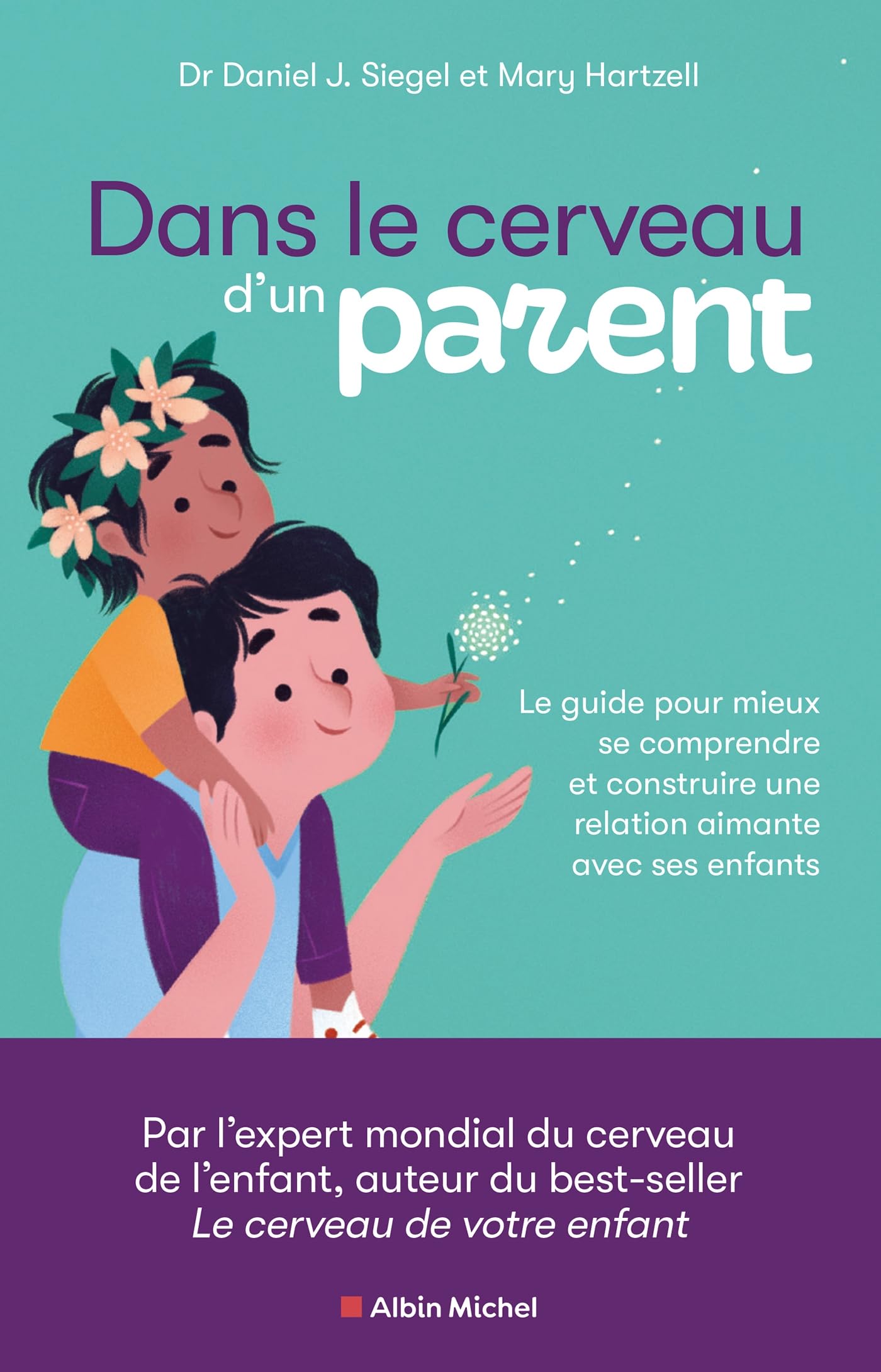 Dans le cerveau d'un parent : le guide pour mieux se comprendre et ...