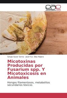 Micotoxinas Producidas por Fusarium spp. Y Micotoxicosis en Animales ...