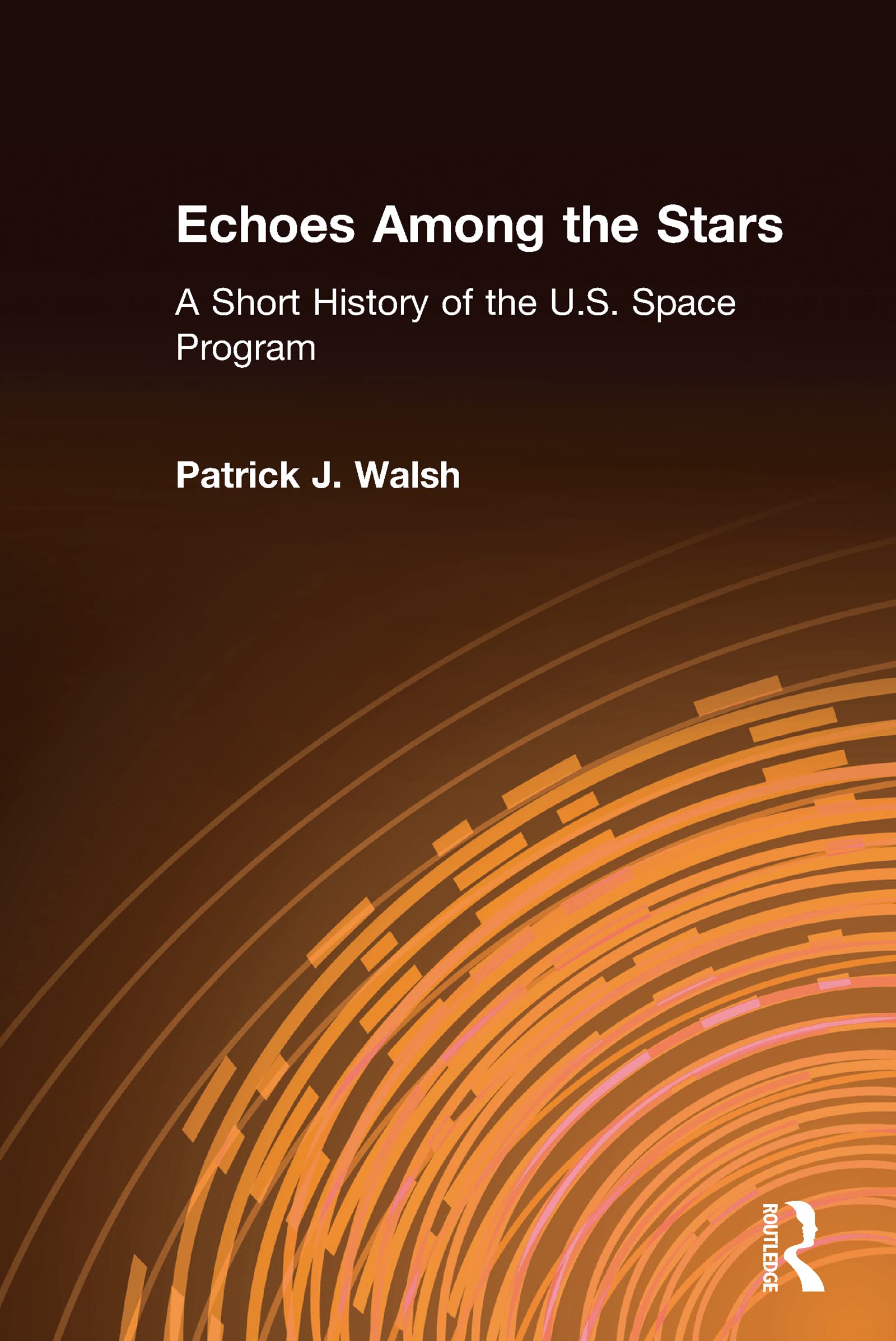 Echoes Among the Stars: A Short History of the U.S. Space Program: A ...