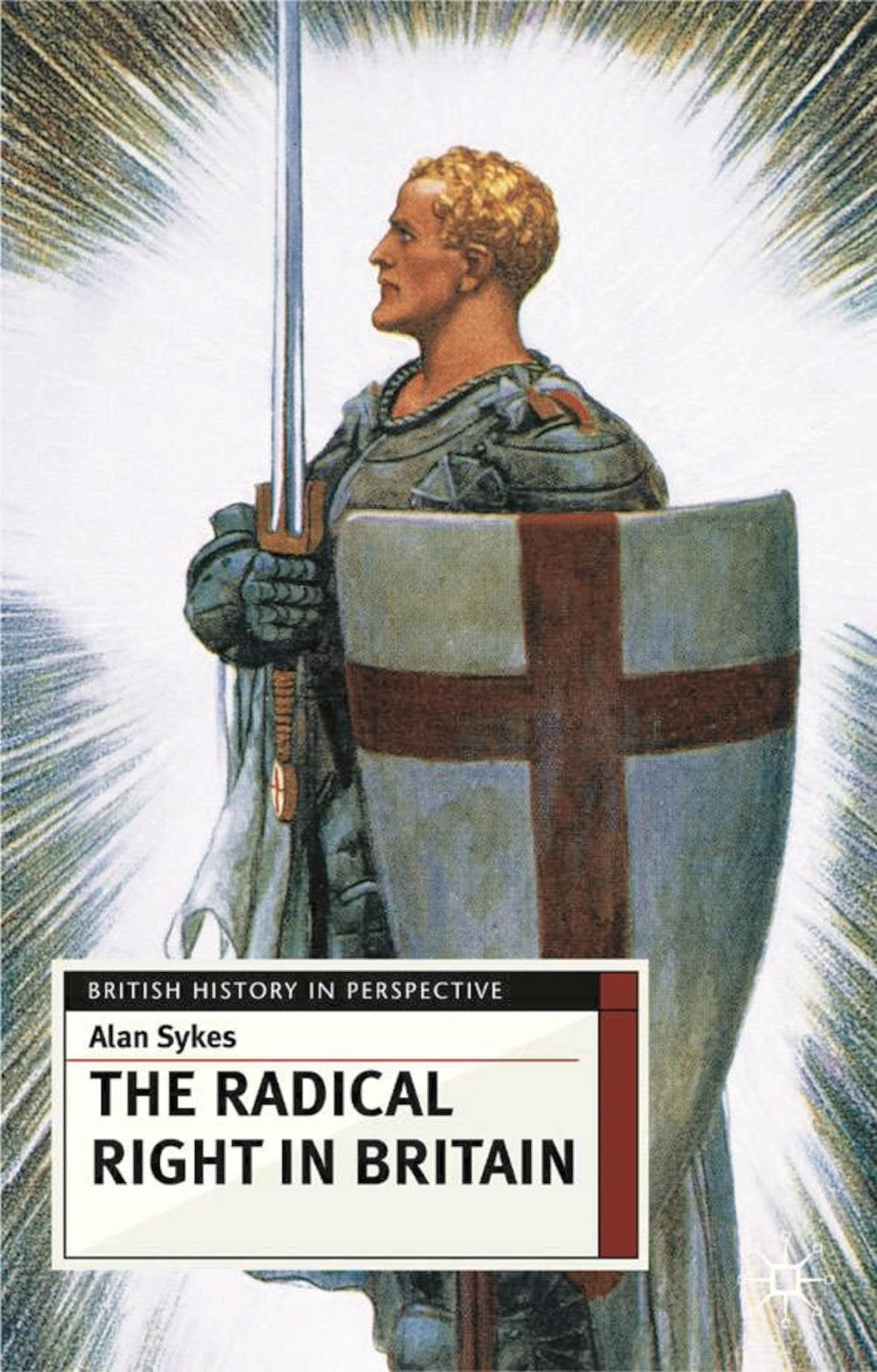 The Radical Right in Britain: Social Imperialism to the BNP (British ...