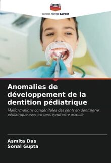 Anomalies de développement de la dentition pédiatrique: Malformations congénitales des dents en ...