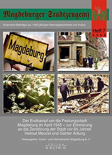 Magdeburger Stadtzeuge(n): Der Endkampf um die Festungsstadt Magdeburg ...