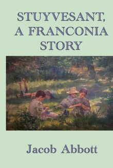 Stuyvesant, A Franconia Story von Jacob Abbott - Gebundene Ausgabe