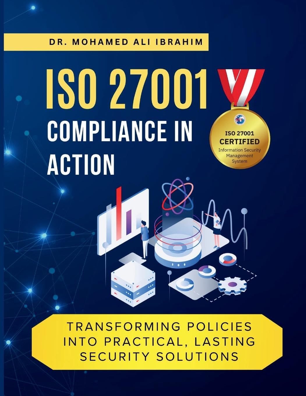 ISO 27001 COMPLIANCE IN ACTION TRANSFORMING POLICIES INTO PRACTICAL ...