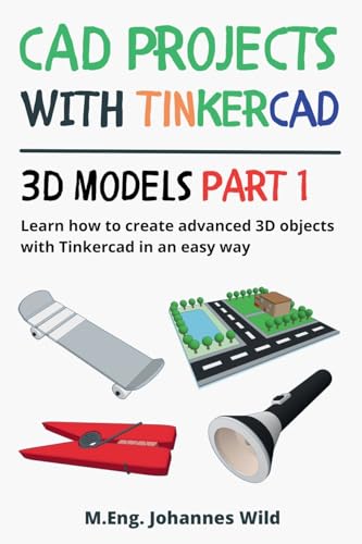 Cad Projects With Tinkercad 3d Models Part 1 Learn How To Create Advanced 3d Objects With