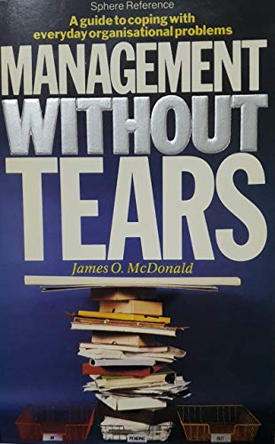 Management without Tears: A Guide to Coping with Everyday ...