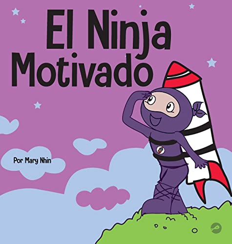 El Ninja Motivado: Un libro de aprendizaje social y emocional para ...