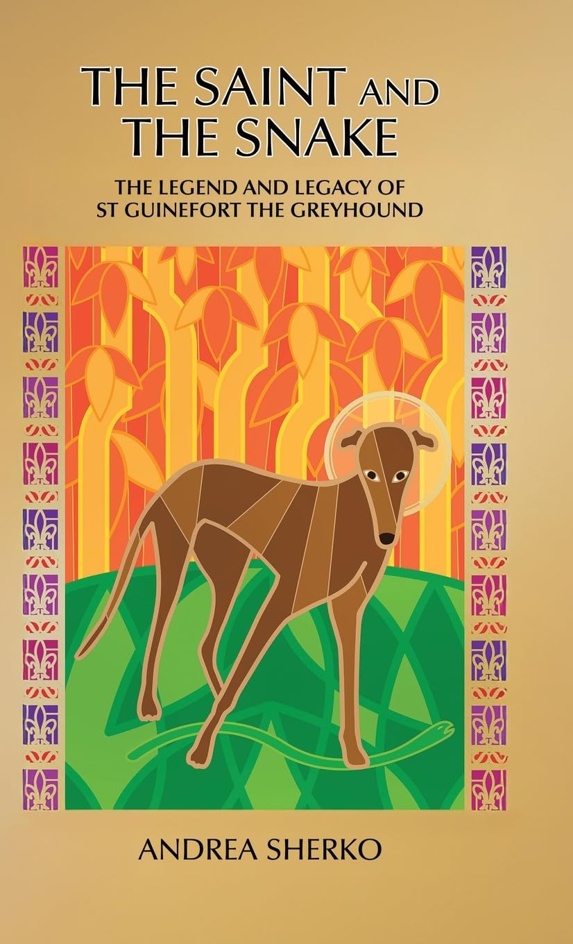 The Saint and the Snake: The Legend and Legacy of St Guinefort the ...