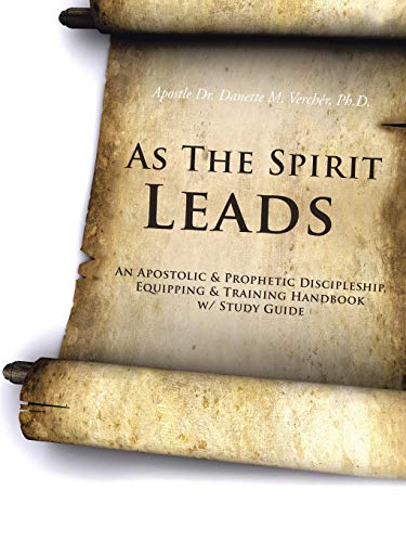 As The Spirit Leads: An Apostolic & Prophetic Discipleship, Equipping ...
