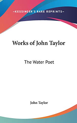 Works Of John Taylor: The Water Poet von John Taylor - Gebundene Ausgabe