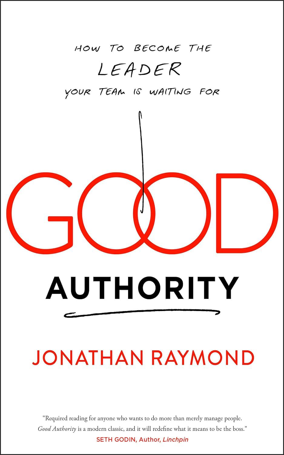 Good Authority: How to Become the Leader Your Team Is Waiting for von