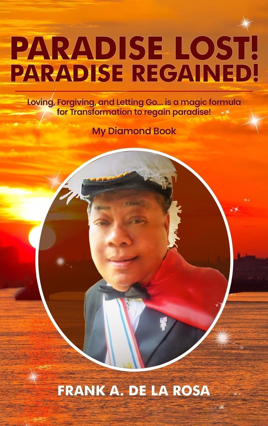 PARADISE LOST! PARADISE REGAINED!: Loving, Forgiving, and Letting Go ...