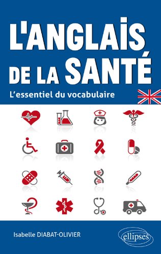 L'Anglais de la Santé l'Essentiel du Vocabulaire Lexique de Isabelle ...
