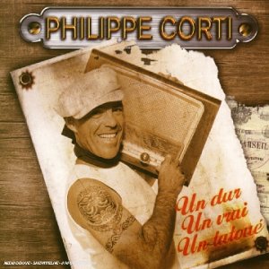Un Dur,un Vrai,un Tatoue de Philippe Corti en CD Audio
