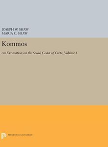 Kommos: An Excavation on the South Coast of Crete, Volume I, Part I ...