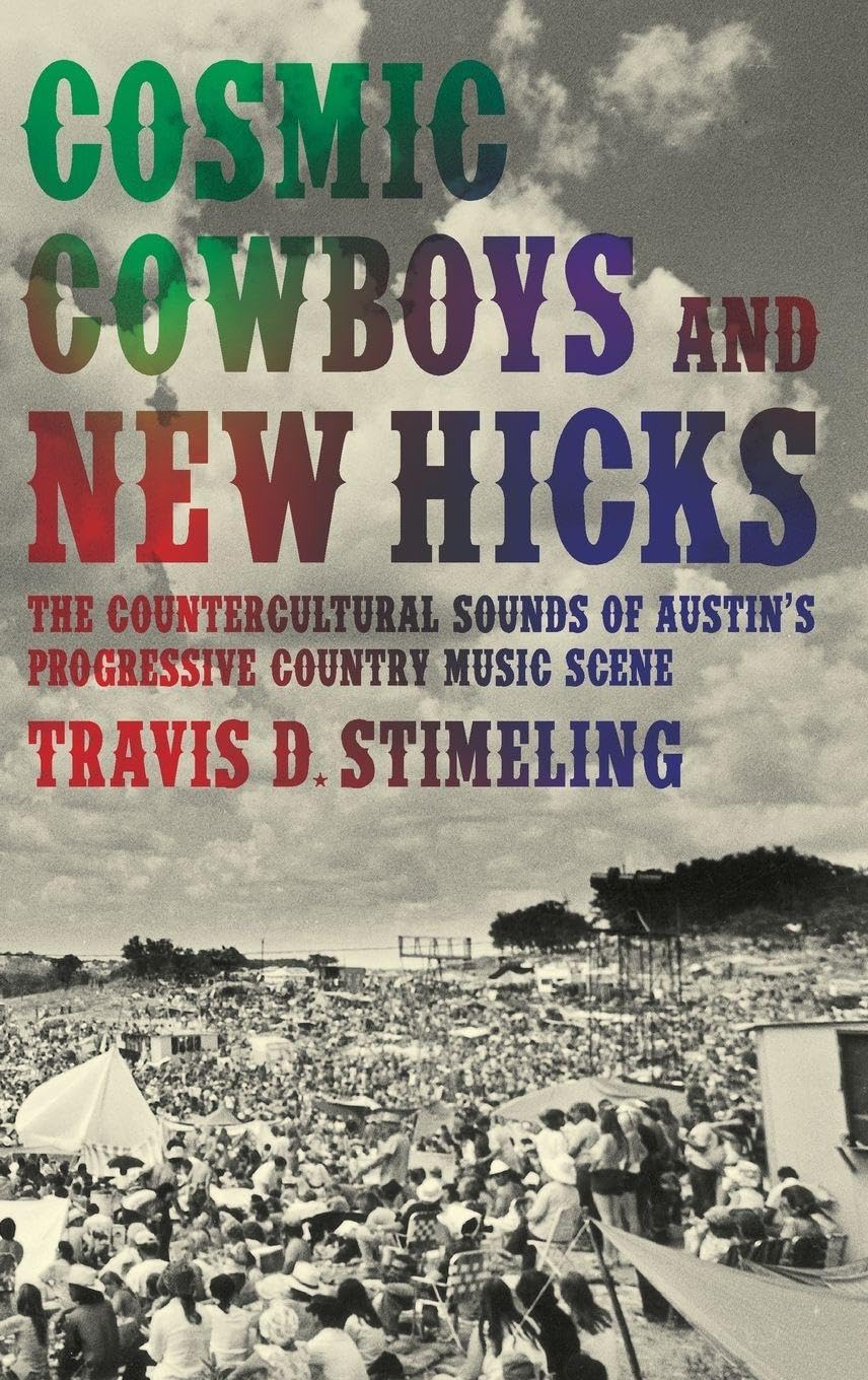 Cosmic Cowboys and New Hicks: The Countercultural Sounds of Austin's ...