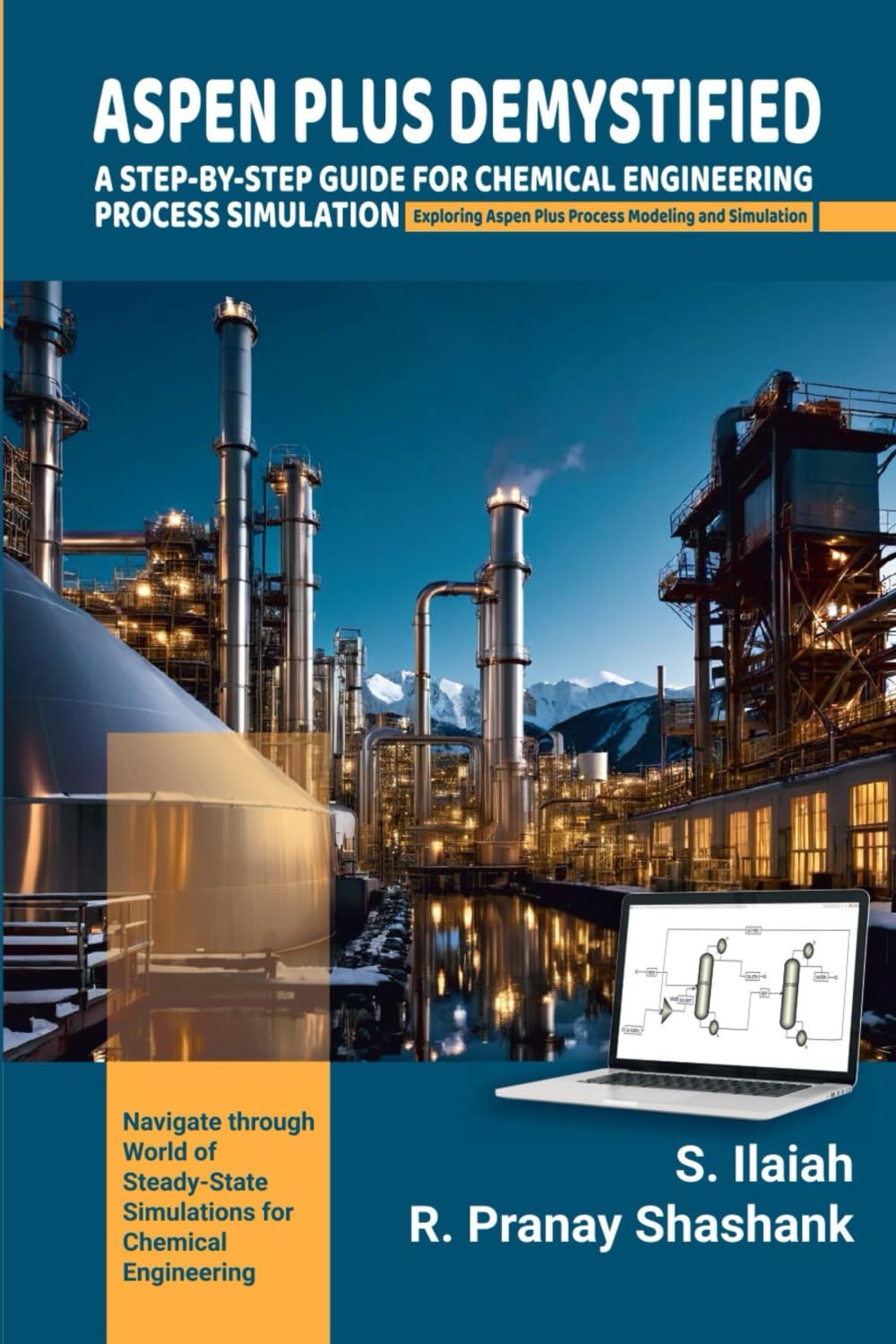 ASPEN PLUS DEMYSTIFIED: A STEP-BY-STEP GUIDE FOR CHEMICAL ENGINEERING PROCESS SIMULATION ...