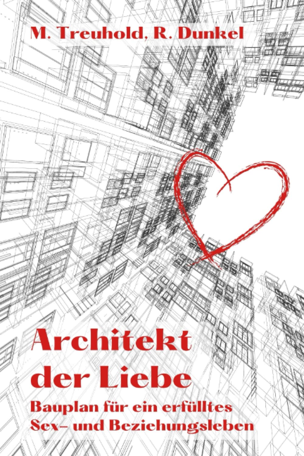 Architekt der Liebe: Bauplan für ein erfülltes Sex- und Beziehungsleben ...