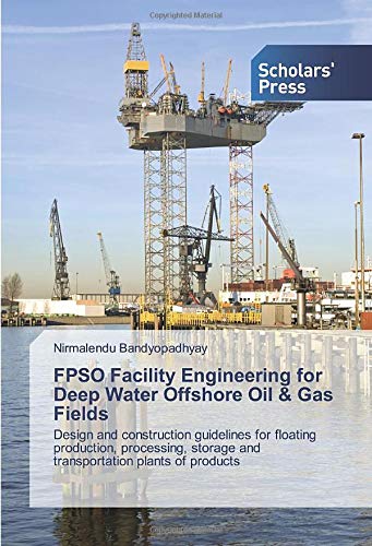 FPSO Facility Engineering for Deep Water Offshore Oil & Gas Fields ...