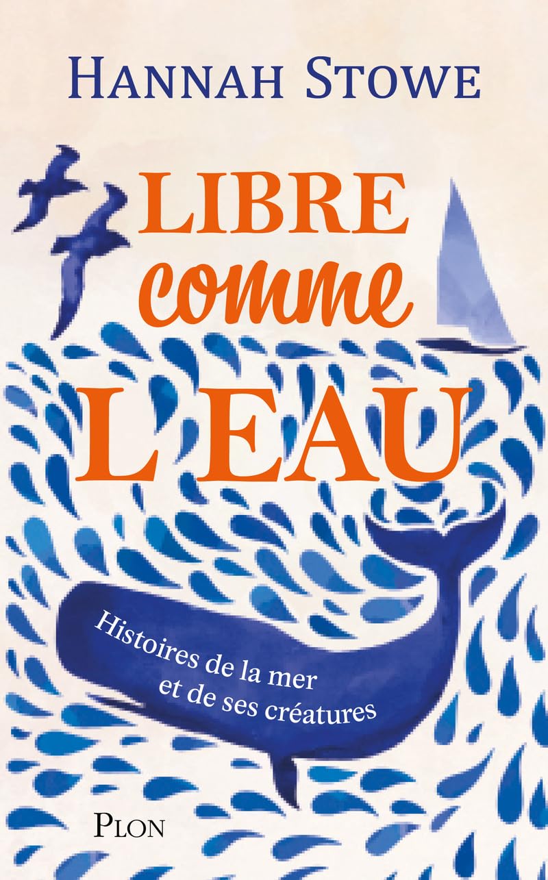 Libre comme l'eau : histoires de la mer et de ses créatures de non ...