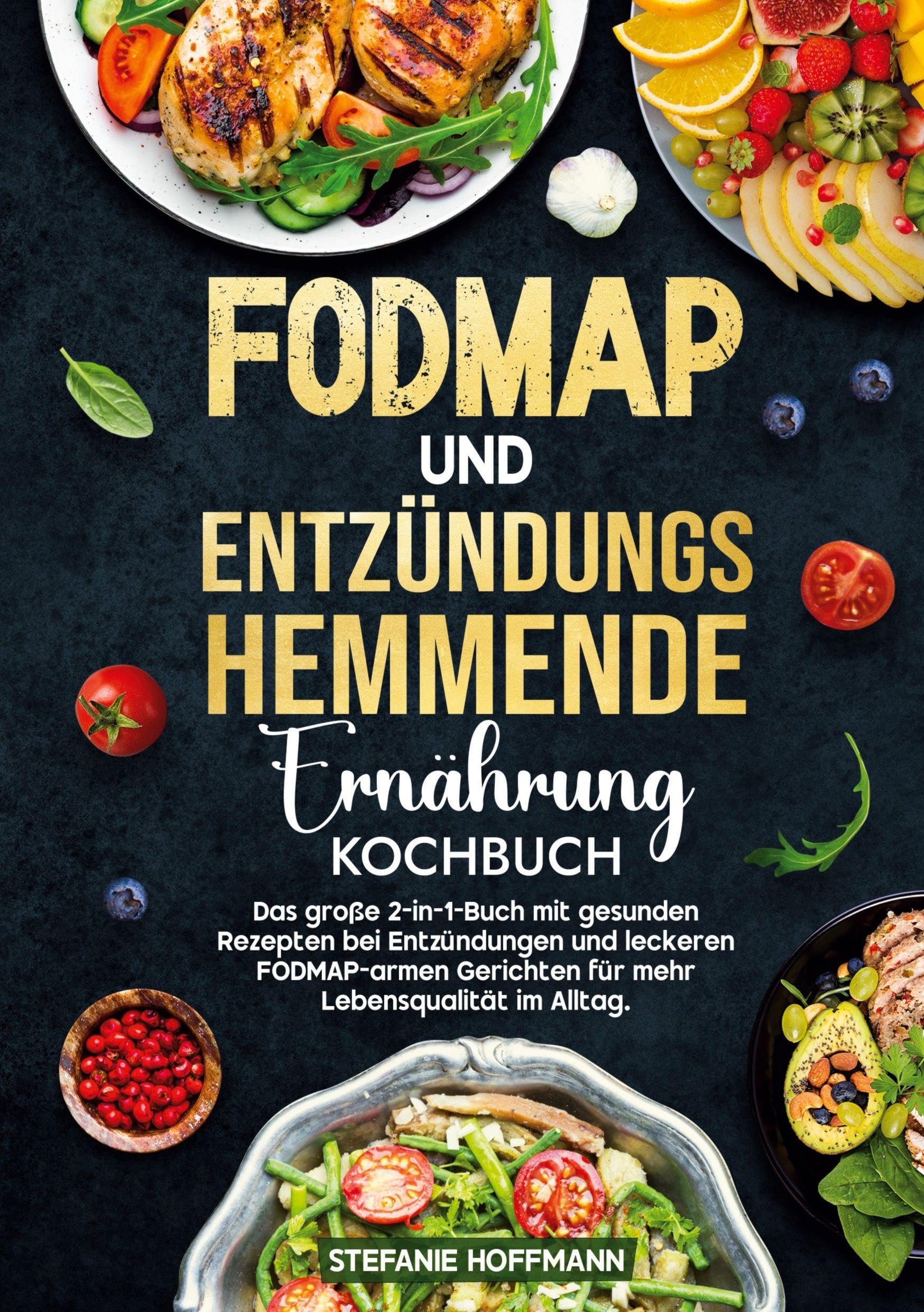 Fodmap und Entzündungshemmende Ernährung Kochbuch: Das große 2-in-1 ...