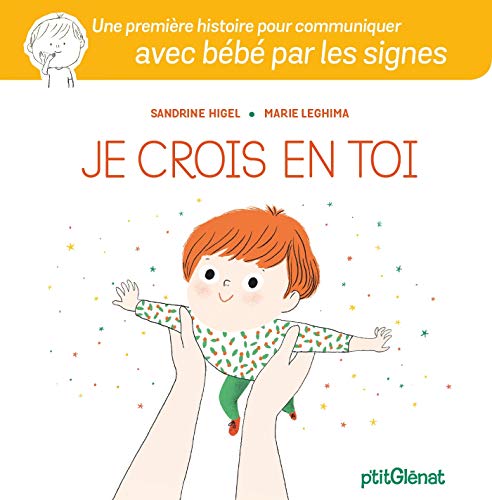 Je crois en toi : une première histoire pour communiquer avec bébé par ...