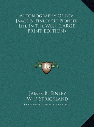 Autobiography Of Rev. James B. Finley Or Pioneer Life In The West ...