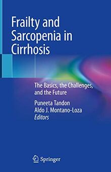 Frailty and Sarcopenia in Cirrhosis: The Basics, the Challenges, and ...