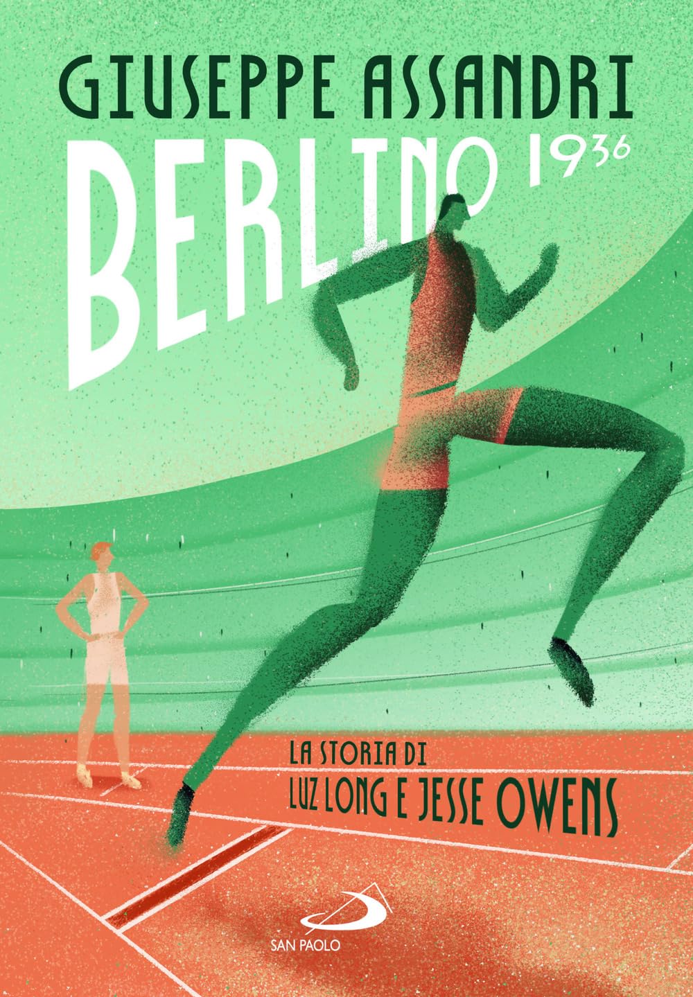 Berlino 1936. La storia di Luz Long e Jesse Owens (Narrativa San Paolo ...