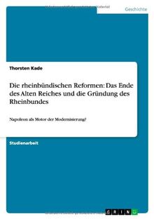 Die rheinbündischen Reformen: Das Ende des Alten Reiches und die ...