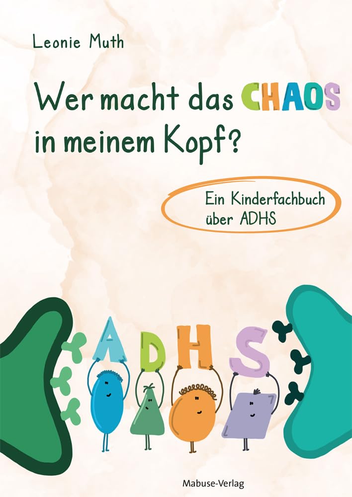 Wer macht das Chaos in meinem Kopf? Ein Kinderfachbuch über ADHS. Das ...