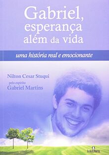GABRIEL, ESPERANÇA ALÉM da Vida. Uma História Real e Emoci... | Livre ...