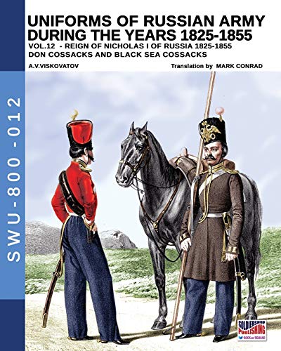 Uniforms of Russian army during the years 1825-1855 - Vol.12: Don ...