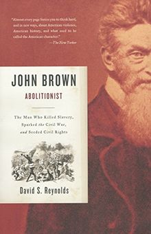 John Brown, Abolitionist: The Man Who Killed Slavery, Sparked the Civil ...