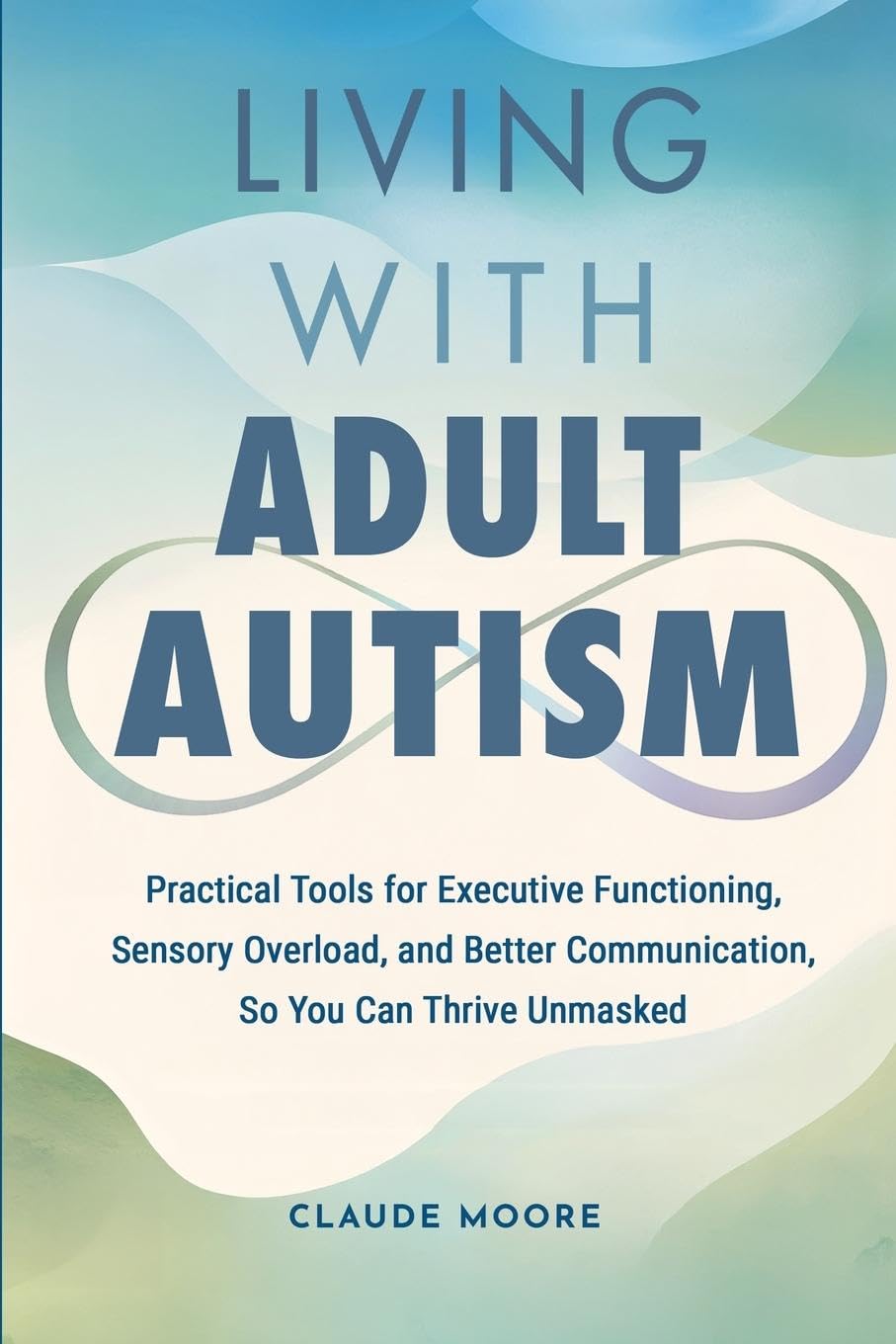 Living with Adult Autism: Practical Tools for Executive Functioning ...